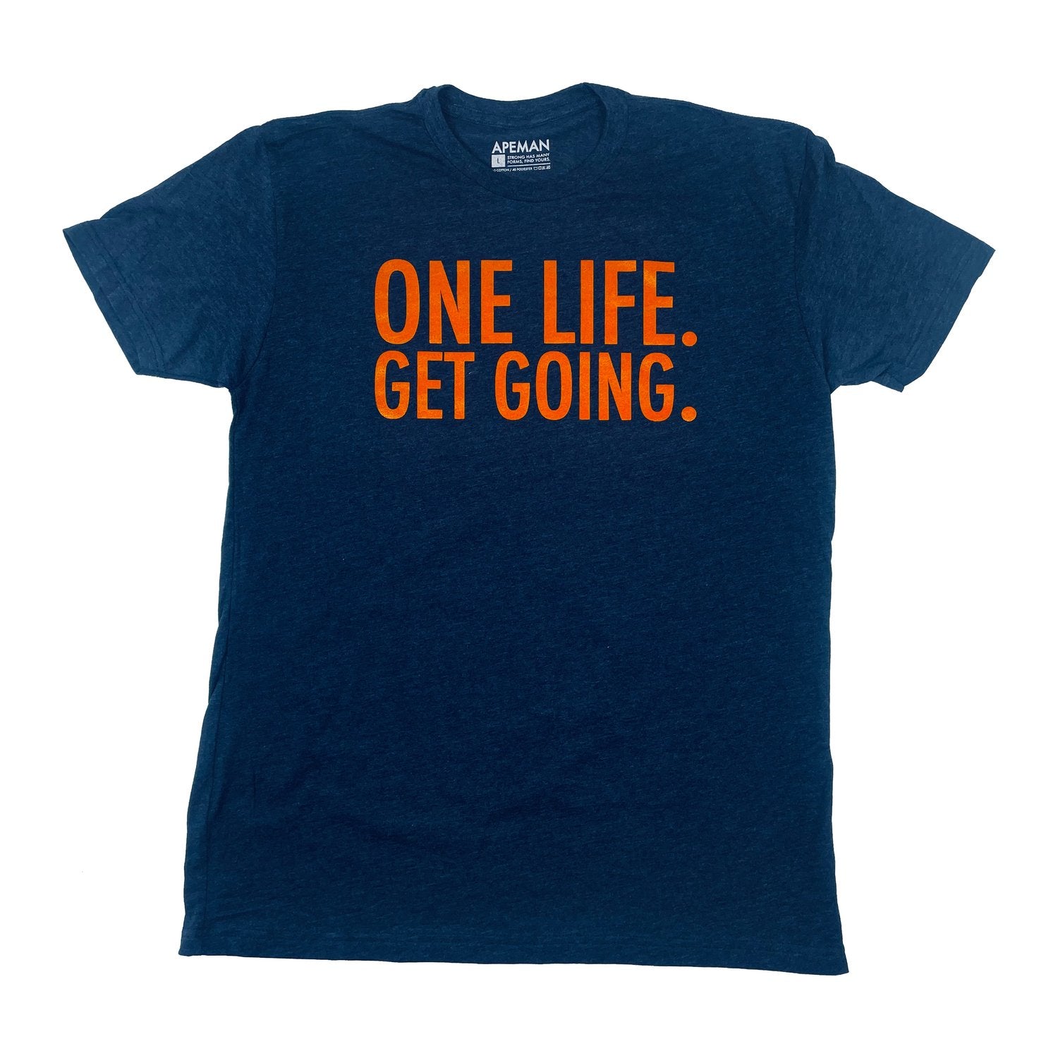 ONE LIFE. GET GOING. TEE – Apeman Strong